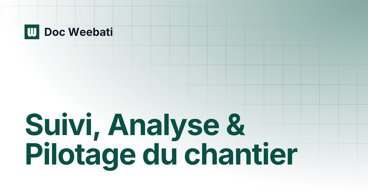 Suivi, Analyse & Pilotage du chantier | Doc Weebati
