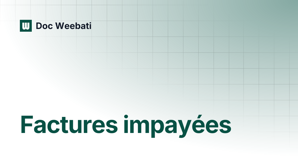 Factures impayées | Doc Weebati